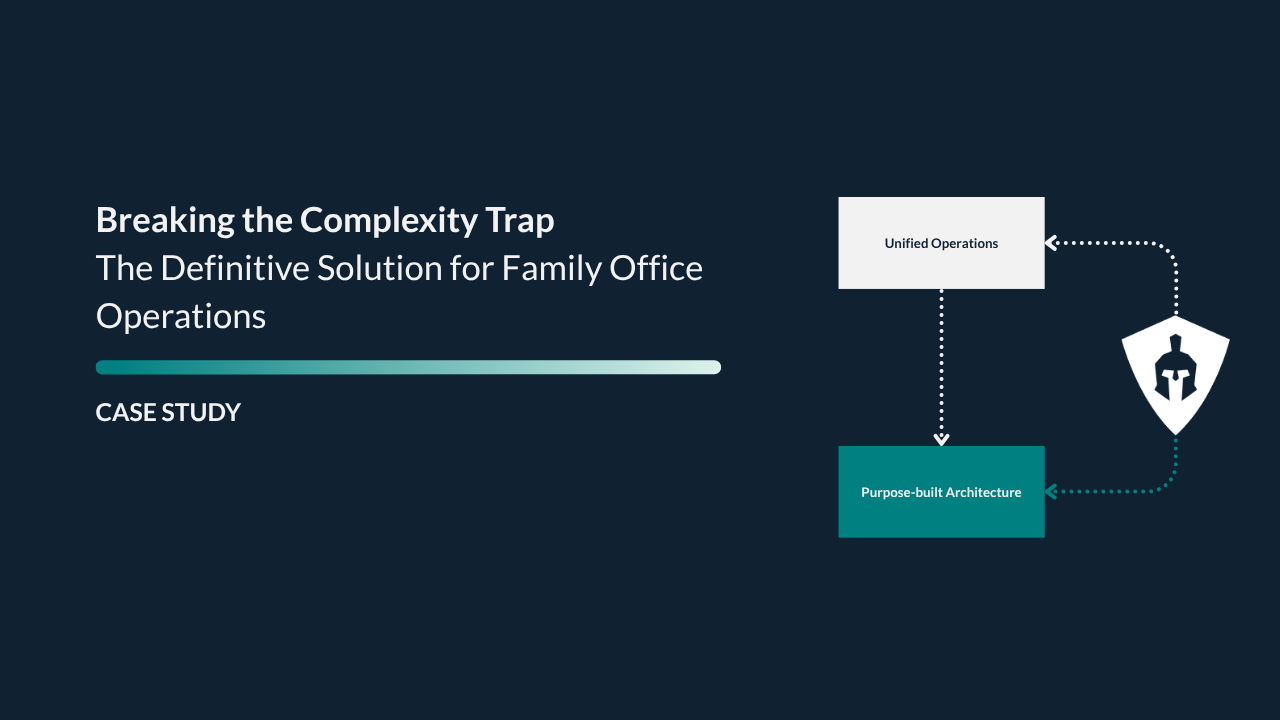 Breaking the Complexity Trap: The Definitive Solution for Family Office Operations